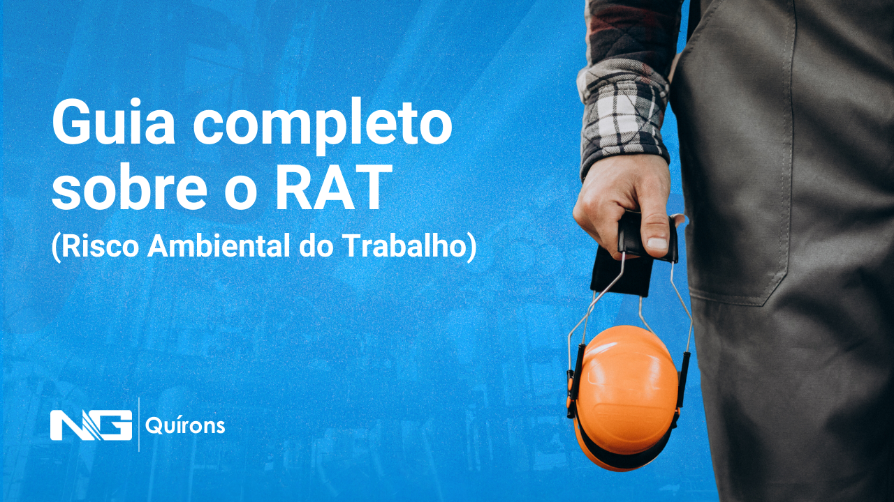 Guia completo sobre o RAT (Risco Ambiental do Trabalho) | Quírons